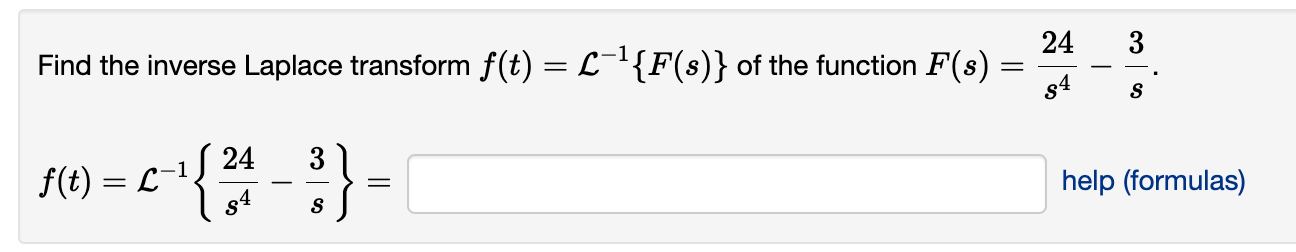 Solved Find the inverse Laplace transform f(t)=L−1{F(s)} of | Chegg.com