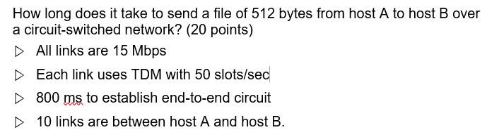 Solved How long does it take to send a file of 512 bytes | Chegg.com
