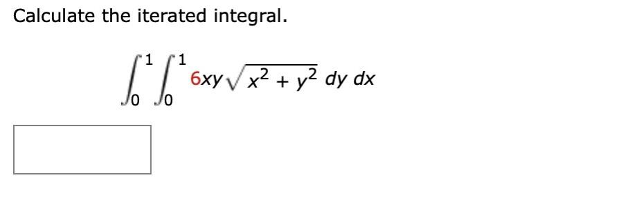 Solved Calculate the iterated integral. ∫01∫016xyx2+y2dydx | Chegg.com