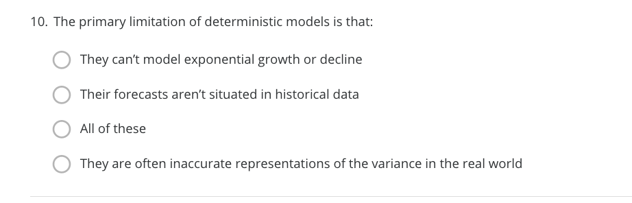 Solved 10. The primary limitation of deterministic models is | Chegg.com