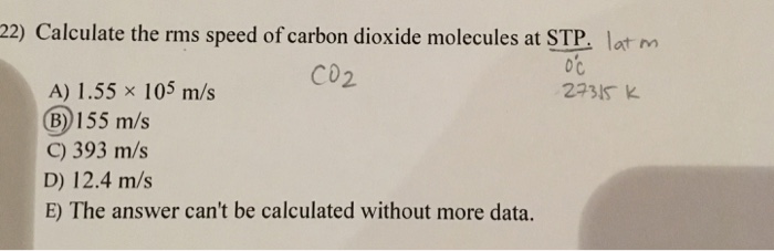 Solved 22) Calculate the rms speed of carbon dioxide | Chegg.com