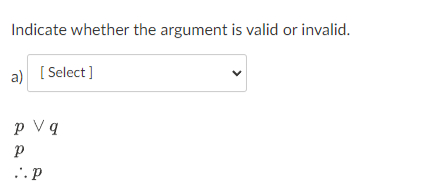 Solved Indicate whether the argument is valid or | Chegg.com