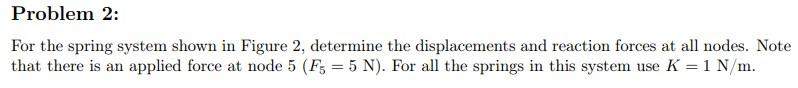Solved For the spring system shown in Figure 2, determine | Chegg.com