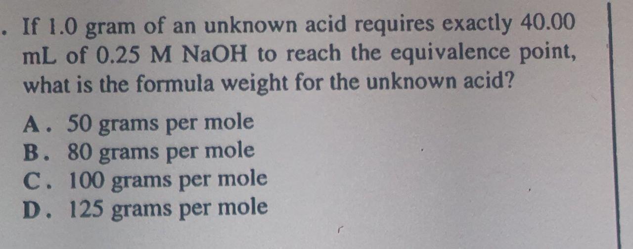 Solved If 1.0 gram of an unknown acid requires exactly 40.00 | Chegg.com