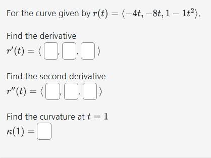 Solved For the curve given by r(t)= −4t,−8t,1−1t2 , Find the | Chegg.com