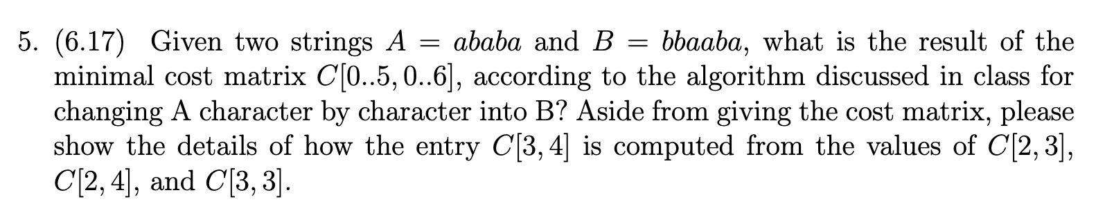 Solved 5. (6.17) Given two strings A = ababa and B = bbaaba, | Chegg.com