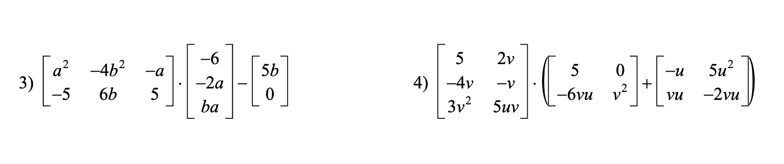 Solved [a2−5−4b26b−a5]⋅⎣⎡−6−2aba⎦⎤−[5b0]⎣⎡5−4v3v22v−v5uv⎦⎤⋅( | Chegg.com