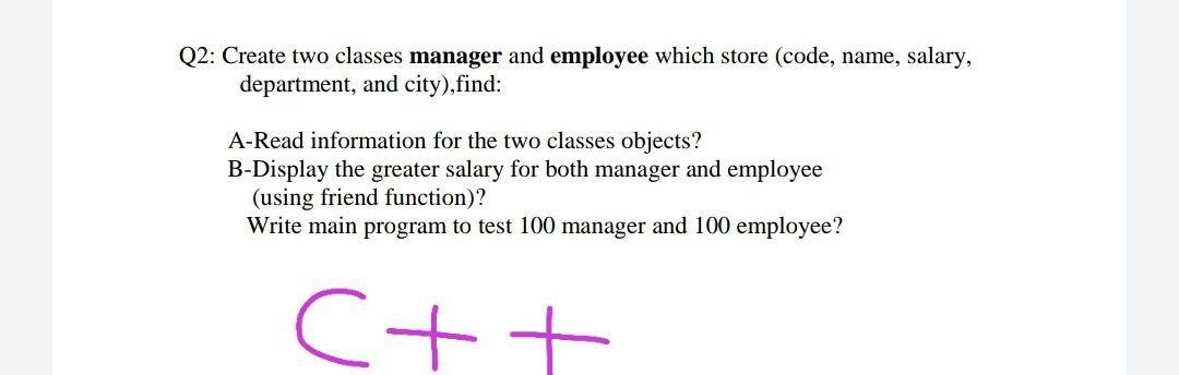 Solved Q2: Create two classes manager and employee which | Chegg.com