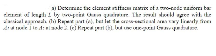 Solved a) Determine the element stiffness matrix of a | Chegg.com