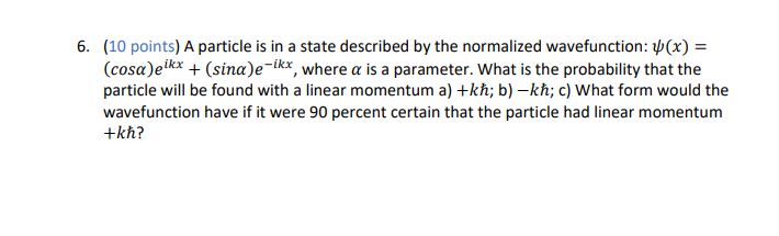 Solved 6. (10 points) A particle is in a state described by | Chegg.com