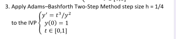 Solved 3. Apply Adams-Bashforth Two-Step Method step size h | Chegg.com