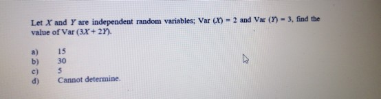 Solved Let X and Y are independent random variables: Var (x) | Chegg.com