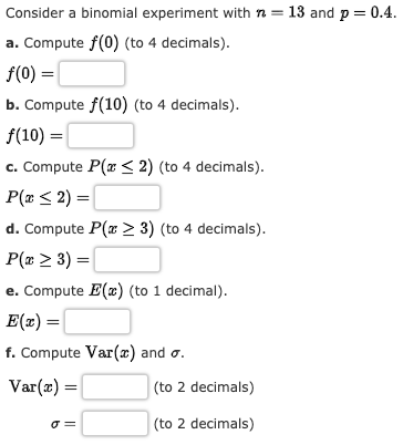 Solved Consider a binomial experiment with n=13 and p=0.4. | Chegg.com