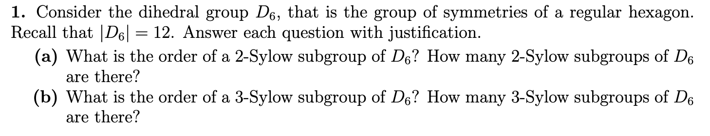 Solved 1. Consider the dihedral group D6, that is the group | Chegg.com