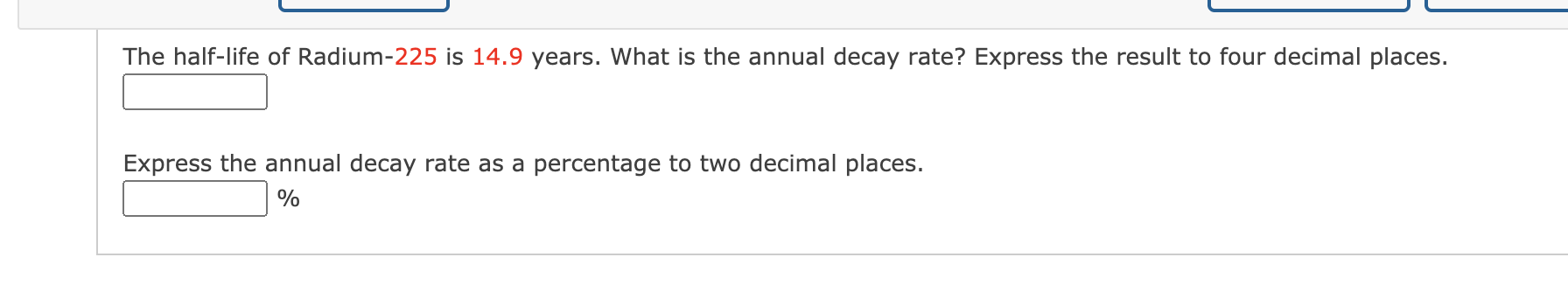 Solved The half-life of Radium-225 is 14.9 years. What is | Chegg.com