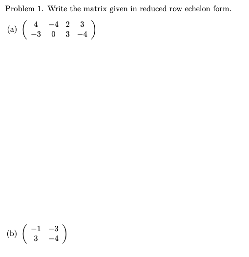 Solved Problem 1. Write the matrix given in reduced row | Chegg.com