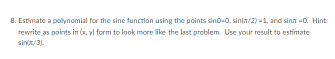 Solved 8. Estimate a polynomial for the sine function using | Chegg.com