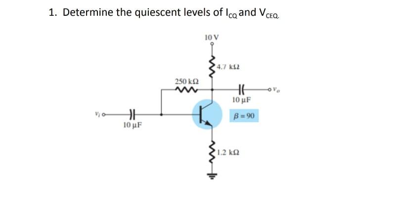 Solved 1. Determine the quiescent levels of Ica and VCEQ. 10 | Chegg.com