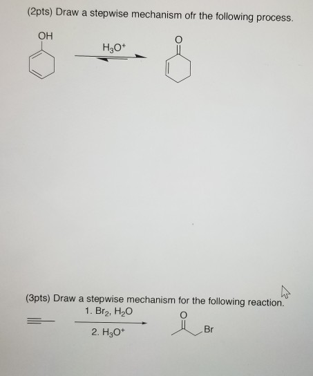 Solved (2pts) Draw a stepwise mechanism ofr the following | Chegg.com Solved (2pts) Draw a stepwise mechanism ofr the following | Chegg.com