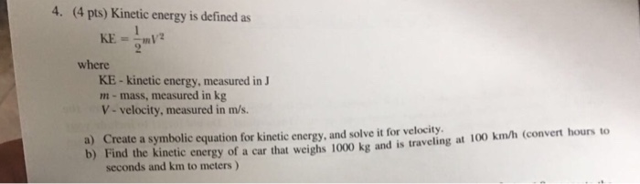 Solved Kinetic energy is defined as KE = 1/2 mV^2 where | Chegg.com