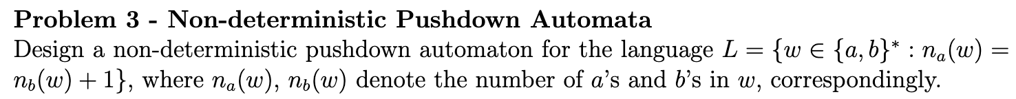Solved Problem 3 - Non-deterministic Pushdown Automata | Chegg.com Solved Problem 3 - Non-deterministic Pushdown Automata | Chegg.com