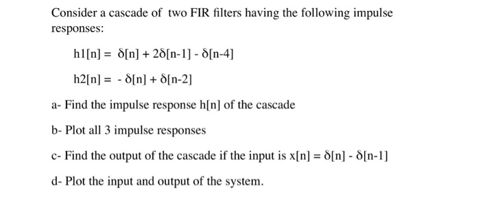 Solved Consider a cascade of two FIR filters having the | Chegg.com