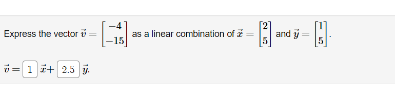 Solved Express the vector v=[−4−15] as a linear combination | Chegg.com