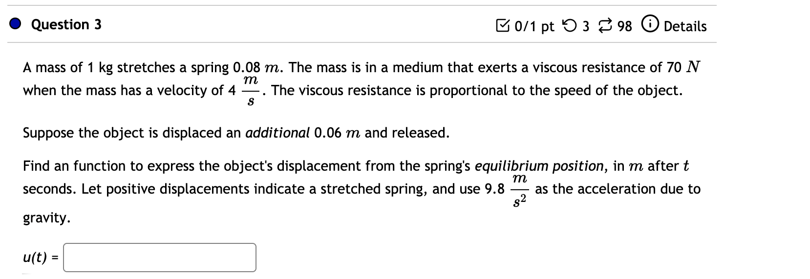 Solved Question 3 B0/1 pt 9398 Details A mass of 1 kg | Chegg.com Solved Question 3 B0/1 pt 9398 Details A mass of 1 kg | Chegg.com