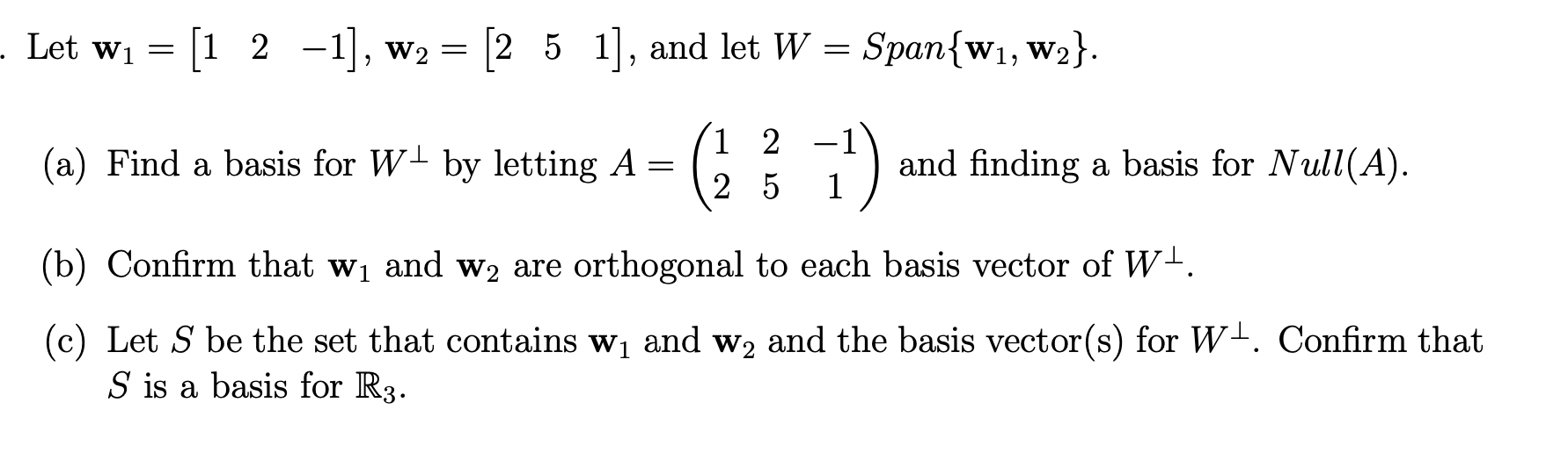 Solved Let w1=[12−1],w2=[251], and let W=Span{w1,w2}. (a) | Chegg.com