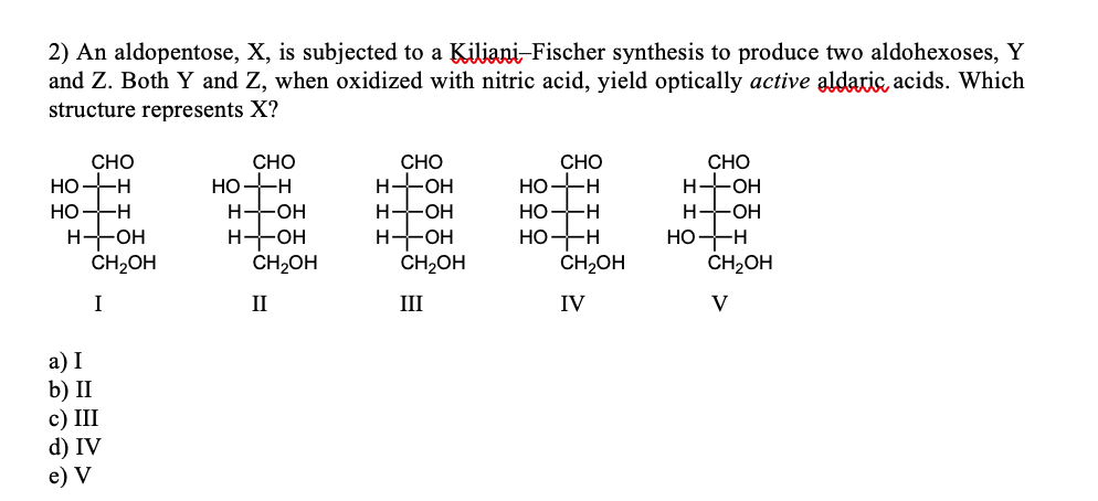 Solved 2) An aldopentose, X, is subjected to a | Chegg.com