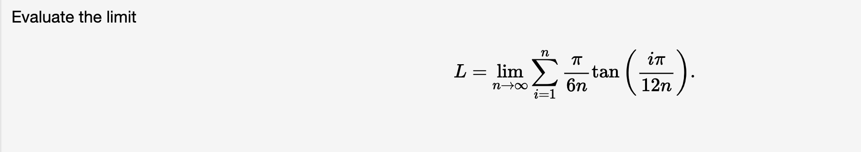 Solved Evaluate the limit n απ L= lim = Σ TT - tan 6η (). η | Chegg.com