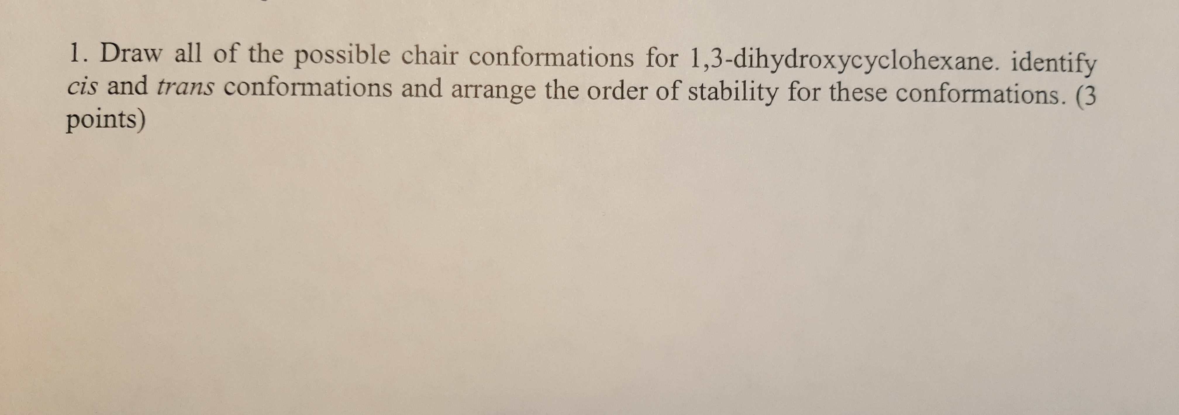 Solved 1. Draw all of the possible chair conformations for | Chegg.com