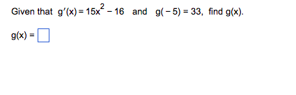 Solved Given that g′(x)=15x2−16 and g(−5)=33, find g(x). | Chegg.com
