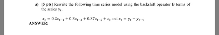 Solved 5 pts] Rewrite the following time series model using | Chegg.com