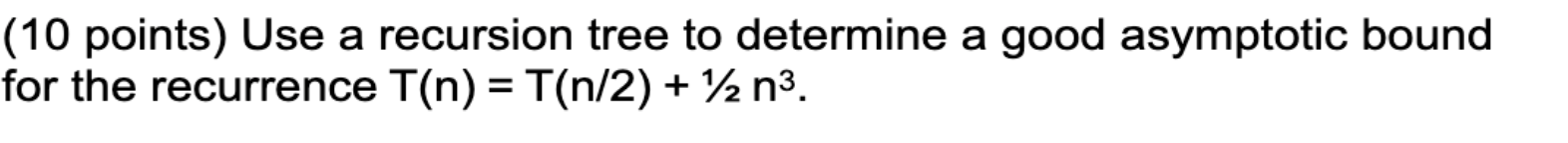 Solved (10 points) Use a recursion tree to determine a good | Chegg.com