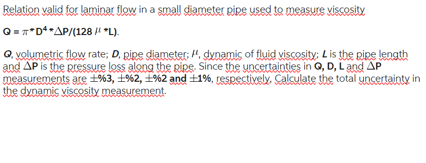 Solved Q=π∗D4∗ΔP/(128μ∗ L) Q, volumetric flow rate; D, pipe | Chegg.com