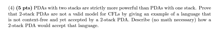 Solved (4) (5 pts) PDAs with two stacks are strictly more | Chegg.com