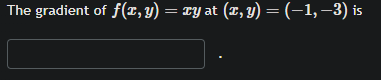 Solved The gradient of f(x,y)=xy ﻿at (x,y)=(-1,-3) ﻿is | Chegg.com
