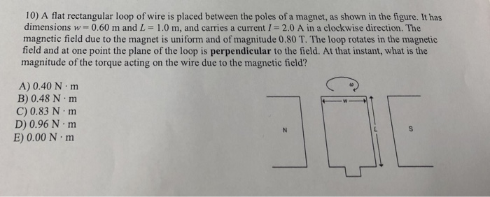 Solved 10) A flat rectangular loop of wire is placed between | Chegg.com