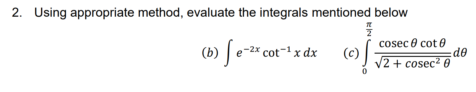Solved 2. Using appropriate method, evaluate the integrals | Chegg.com