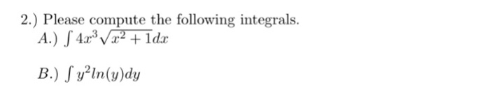 Solved 2.) Please compute the following integrals. | Chegg.com