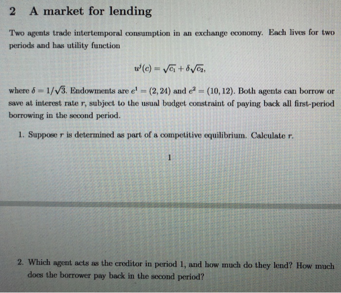 Solved 2 A market for lending Two agents trade intertemporal | Chegg.com