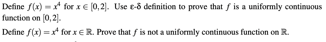 Solved Define f(x)=x4 for x∈[0,2]. Use ε−δ definition to | Chegg.com