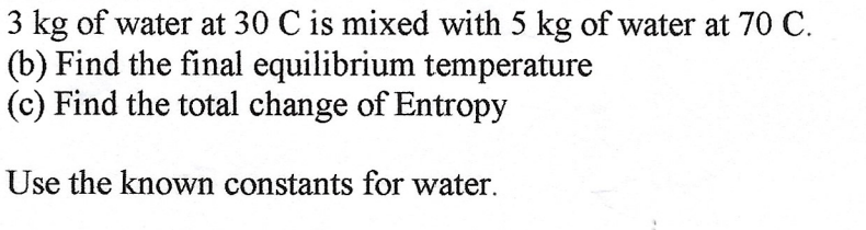 Solved 3 kg of water at 30C is mixed with 5 kg of water at | Chegg.com