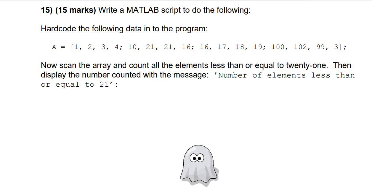 Solved 15) (15 marks) Write a MATLAB script to do the | Chegg.com