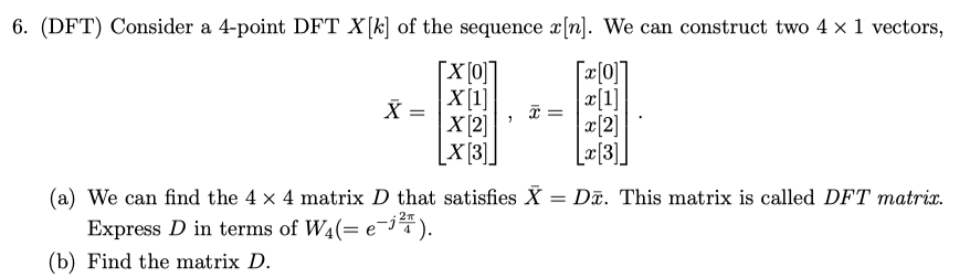 Solved 6. (DFT) Consider a 4-point DFT X[k] of the sequence | Chegg.com