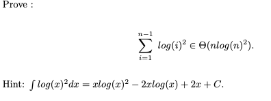 Solved Prove : -1 log(0)? € (nlog(n)?). i=1 Hint: Slog(x) dx | Chegg.com