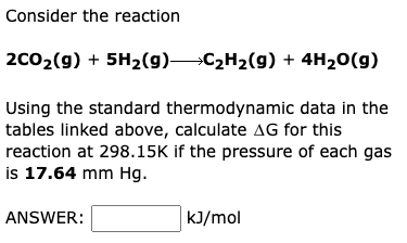 Solved Consider the reaction 2CO2( g)+5H2( g) C2H2( | Chegg.com