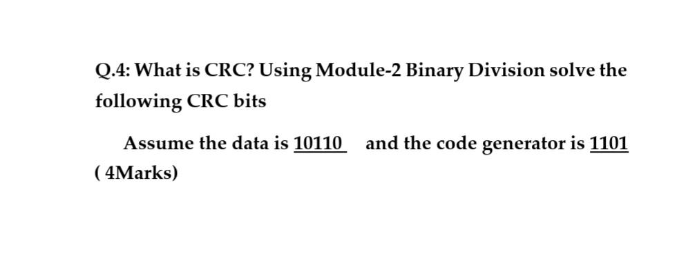 Solved Q.4: What is CRC? Using Module-2 Binary Division | Chegg.com