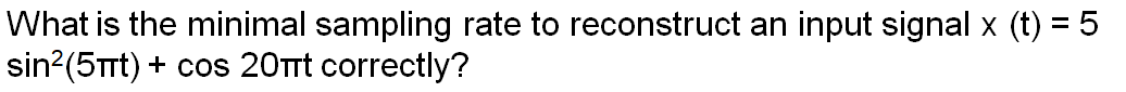 Solved What is the minimal sampling rate to reconstruct an | Chegg.com